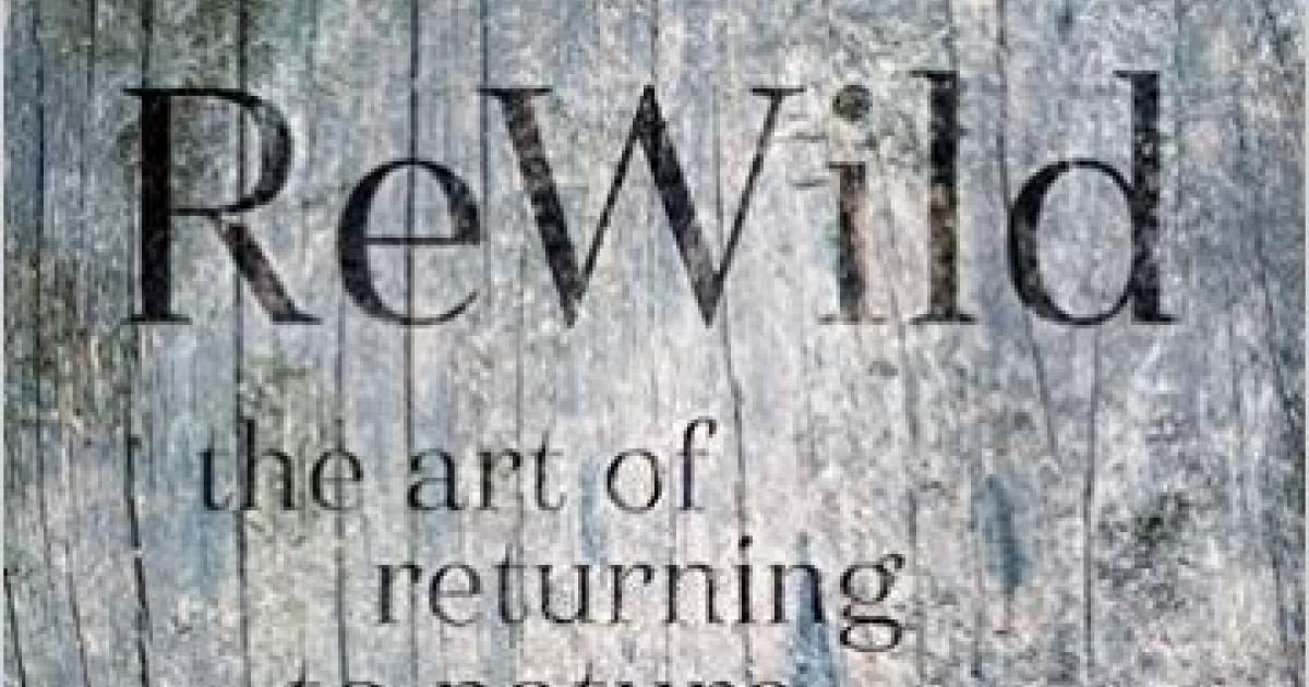 ReWild: The art of returning to nature